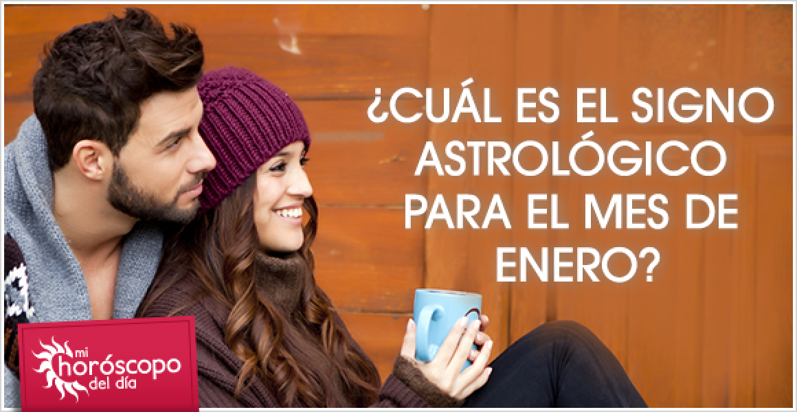 ¿Qué signo astrológico para el mes de enero?
