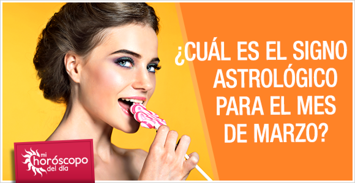 ¿Qué signo astrológico para el mes de marzo?