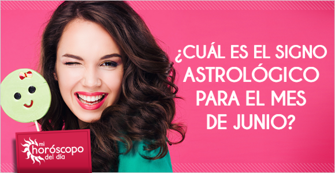 ¿Qué signo astrológico para el mes de junio?