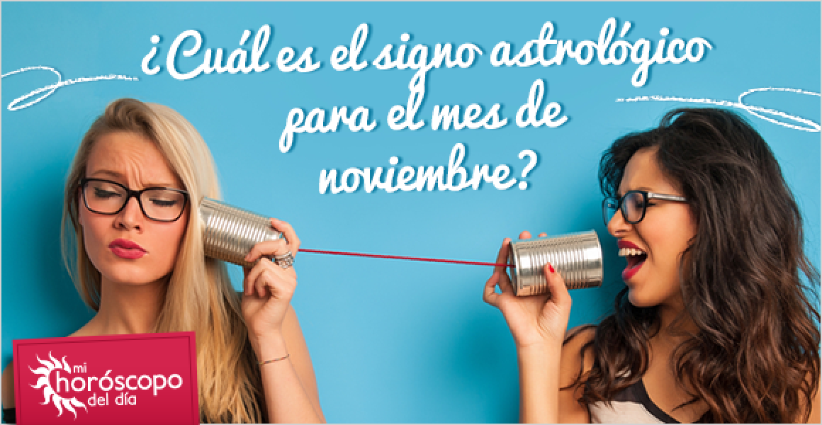 Qué signo astrológico para el mes de noviembre?